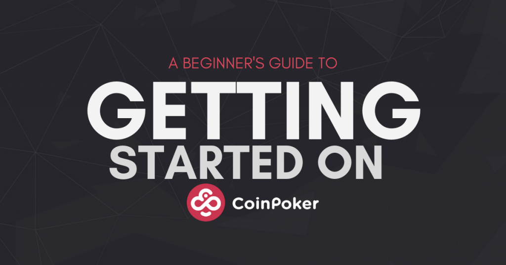 How to get started on CoinPoker - a detailed guide